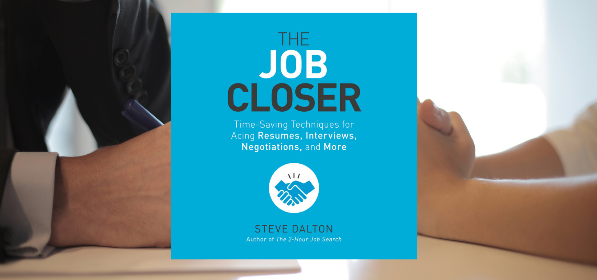The Job Closer: Time-Saving Techniques for Acing Resumes, Interviews ...